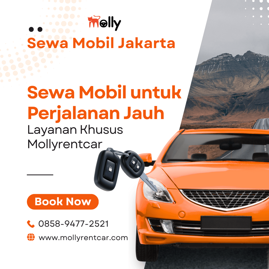 Sewa Mobil untuk Perjalanan Jauh di Jakarta dengan Layanan Khusus Mollyrentcar - Molly Wisata