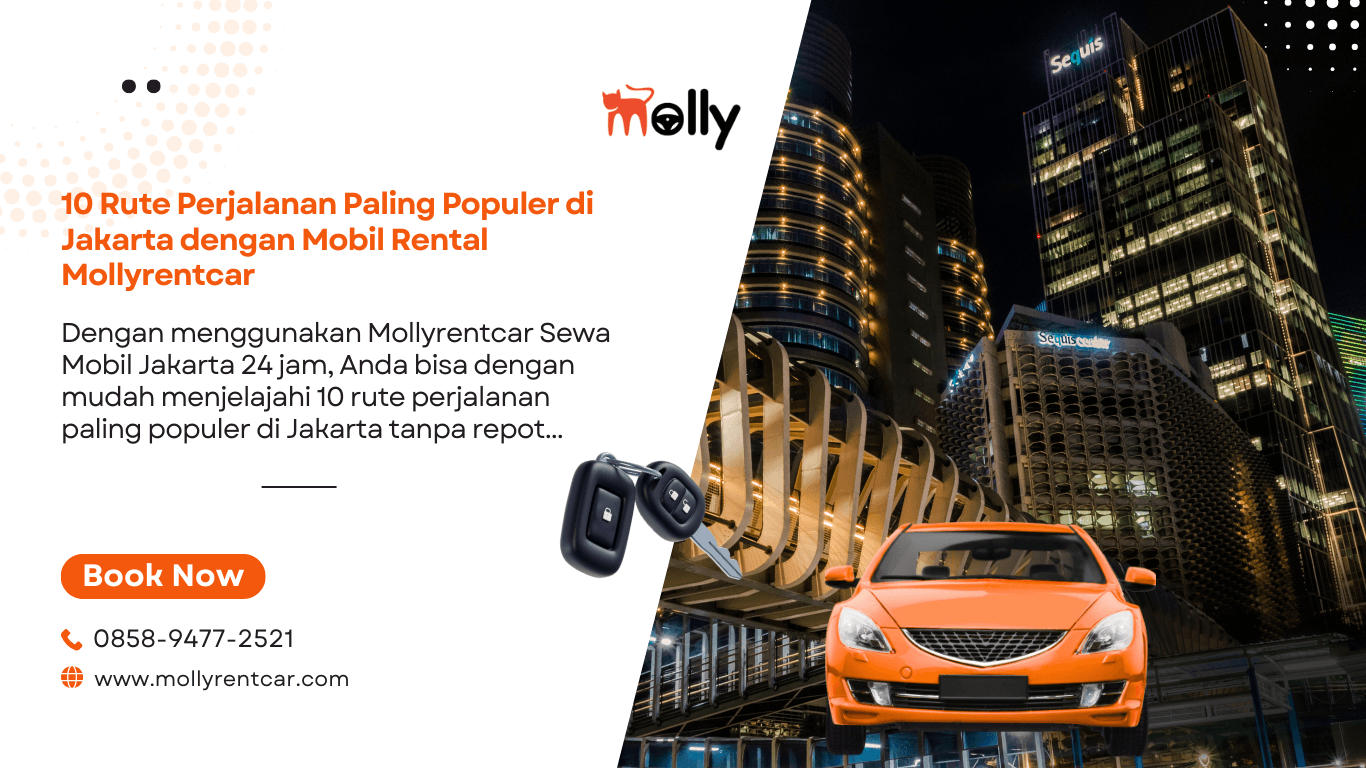10 Rute Perjalanan Paling Populer di Jakarta dengan Mobil Rental ...